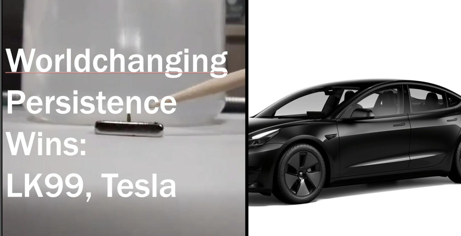 Worldchanging Persistence Wins: LK99 Superconductor and Tesla $25K Car ...