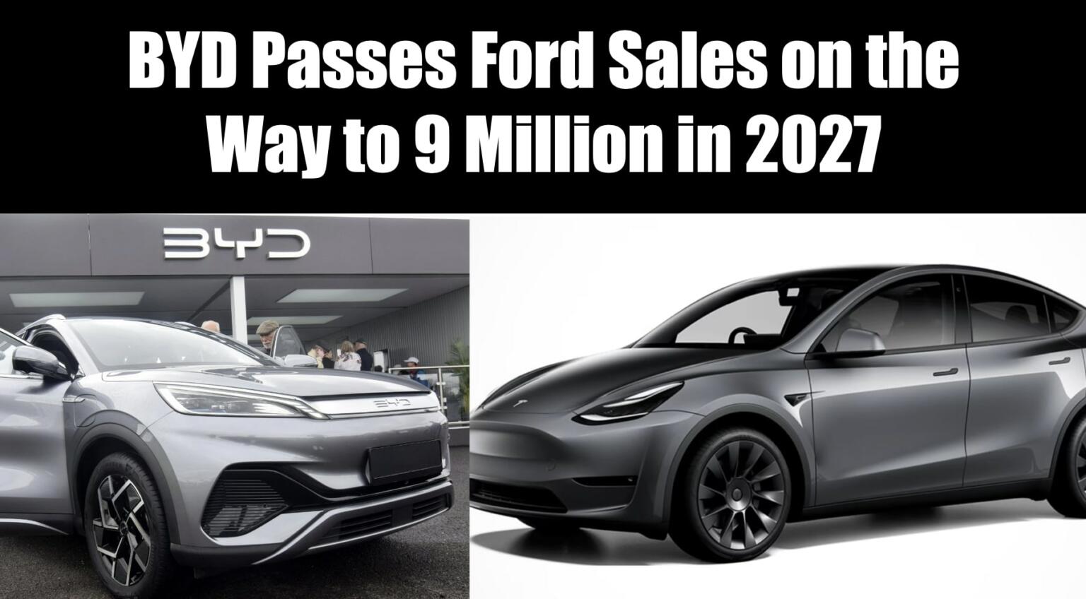 BYD Passes Ford Sales on the Way to 9-10 Million Per Year in 2027 ...