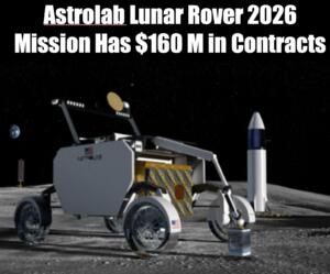 Astrolab Moon Rover Has $160 Million in Contracts | NextBigFuture.com