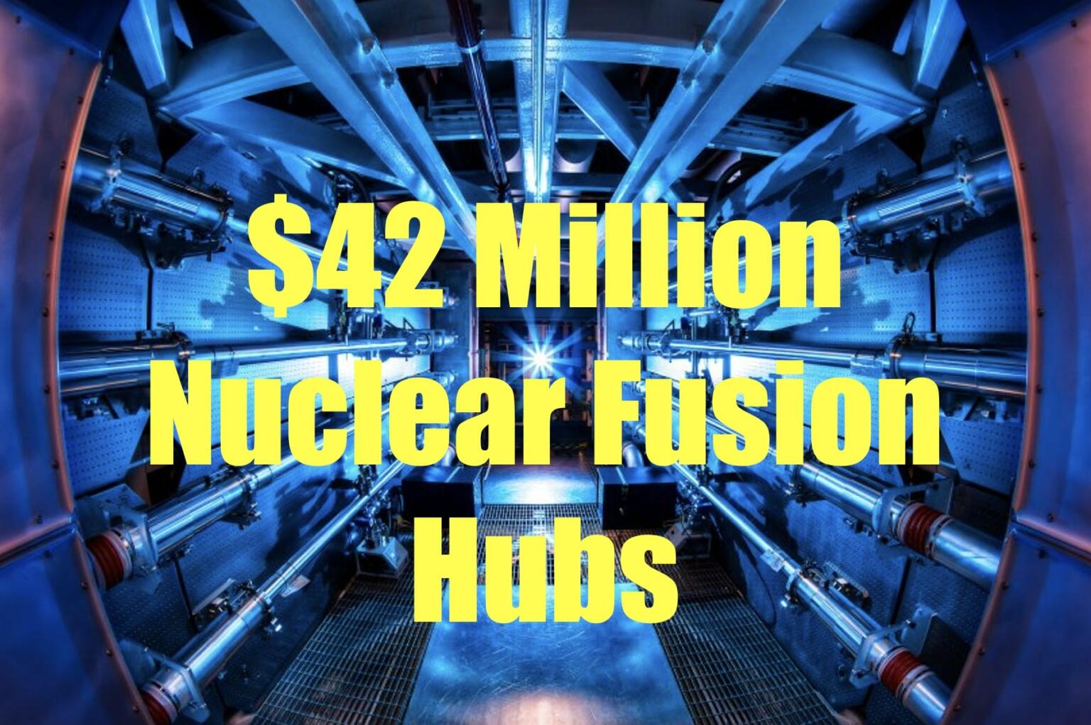 DOE $42 Million for Inertial Fusion Energy Hubs | NextBigFuture.com