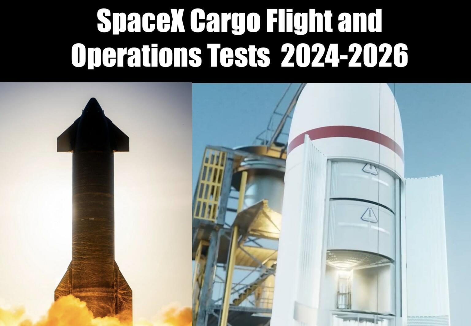 SpaceX Cargo Flight and Operations Tests 2024-2026 | NextBigFuture.com