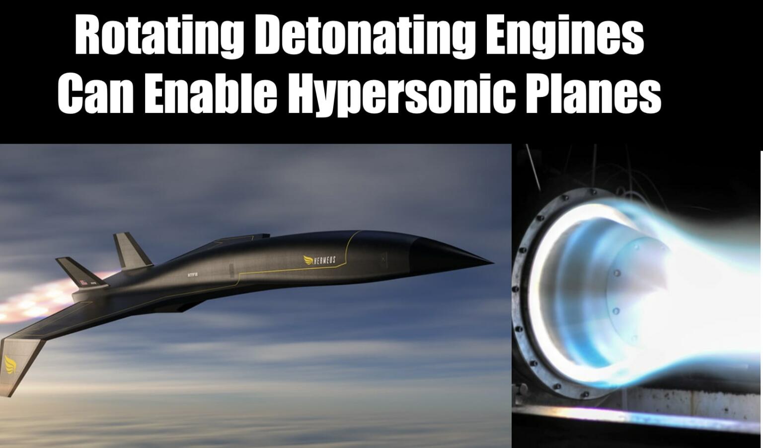 Rotating Detonating Engines Can Enable Practical Hypersonic Planes ...