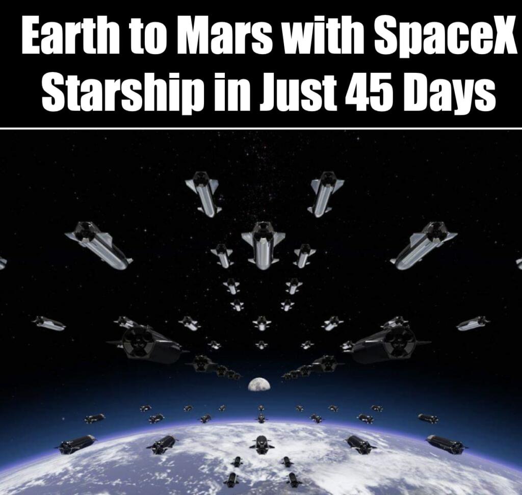 SpaceX Starship Can Reach Mars in Just 45 Days | NextBigFuture.com