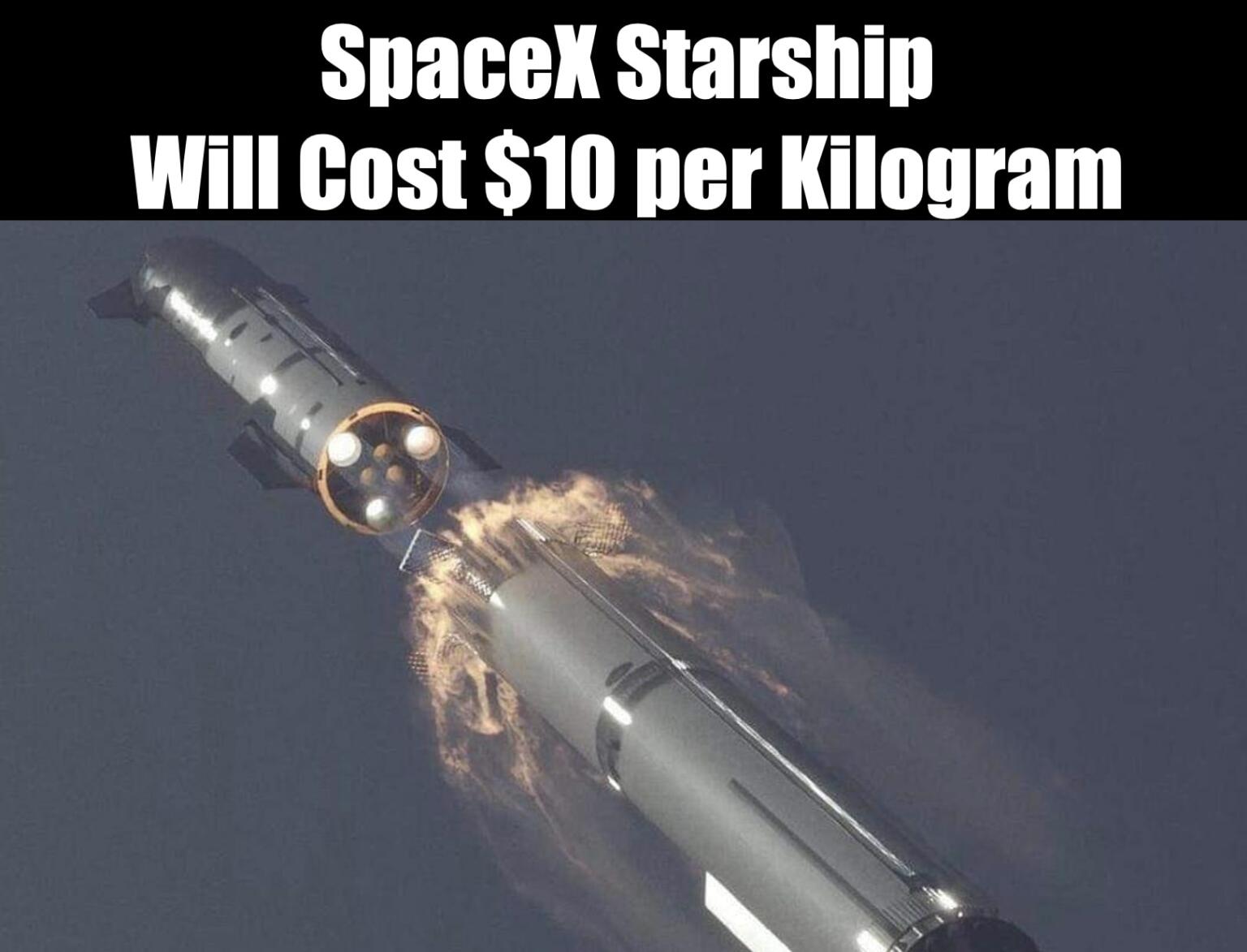 How Will SpaceX Bring the Cost to Space Down to $10 per Kilogram from ...