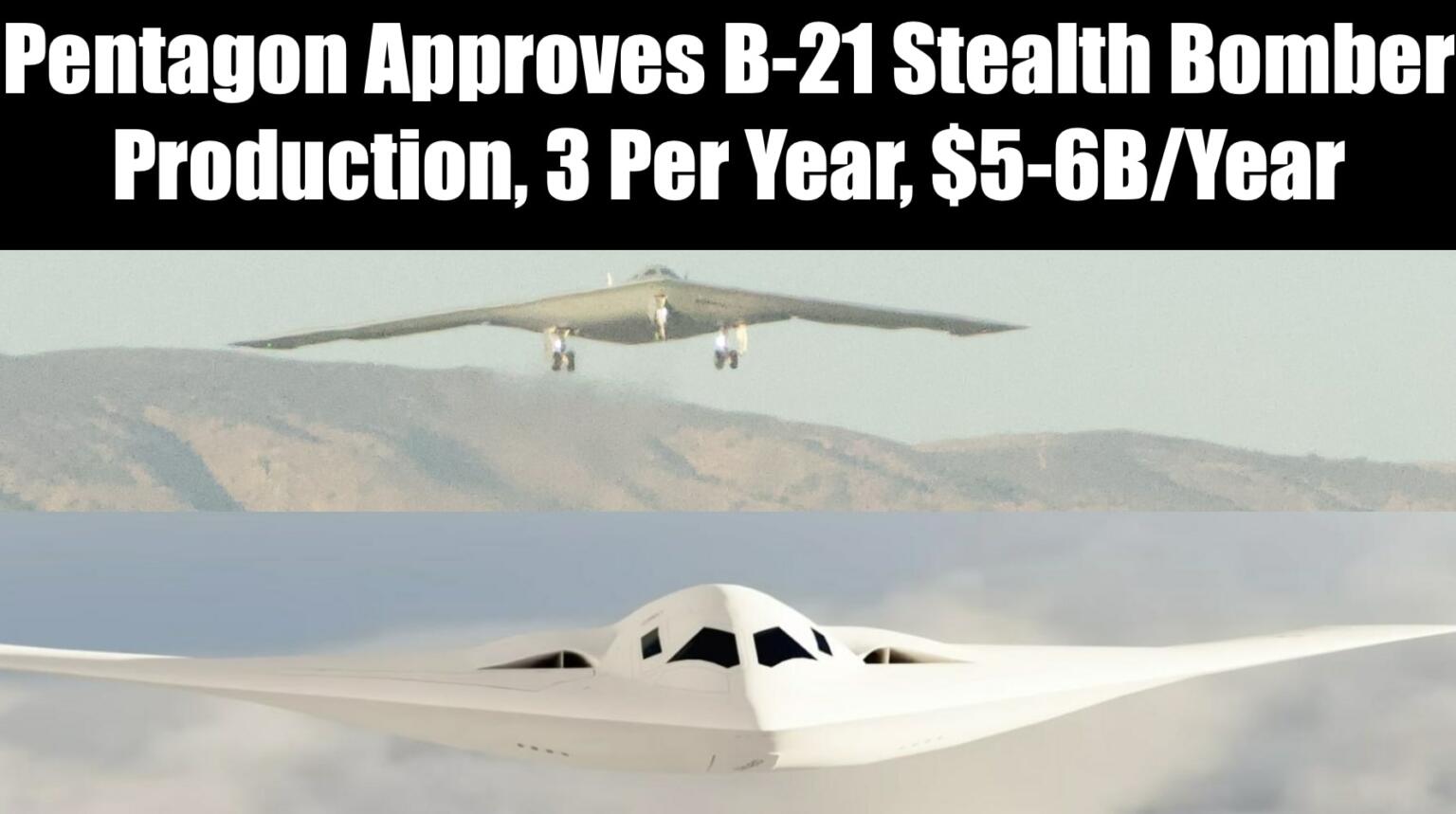 Start of B-21 Stealth Bomber Production, 3 Per Year, $5-6 Billion per Year | NextBigFuture.com
