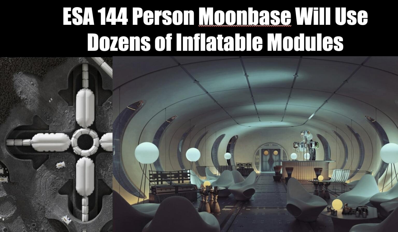 ESA 144 Person Moonbase Will Use Many Inflatable Modules ...