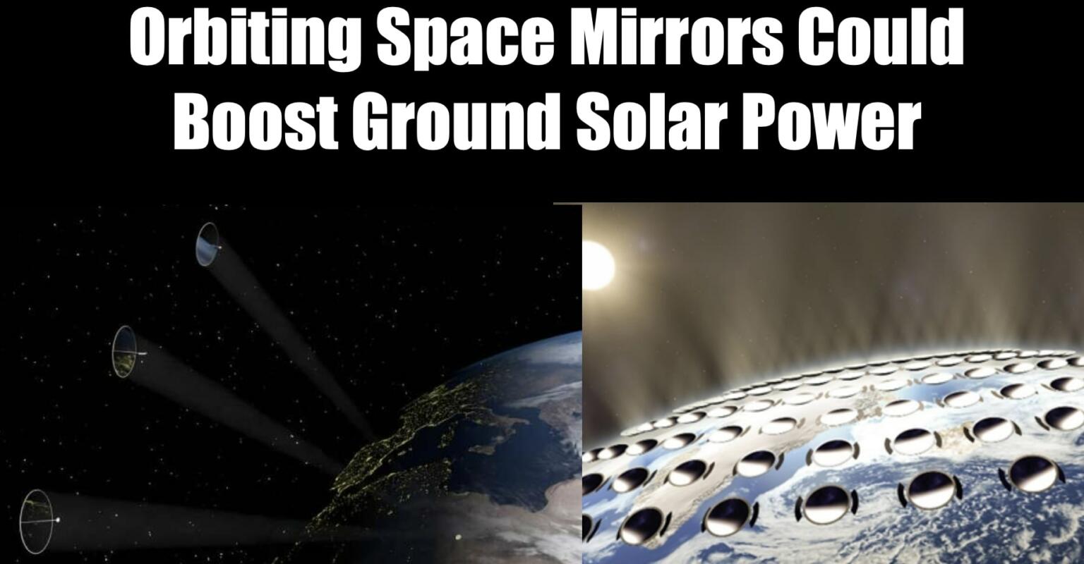 Orbiting Thin Space Mirrors Could Boost Ground Based Solar Power ...