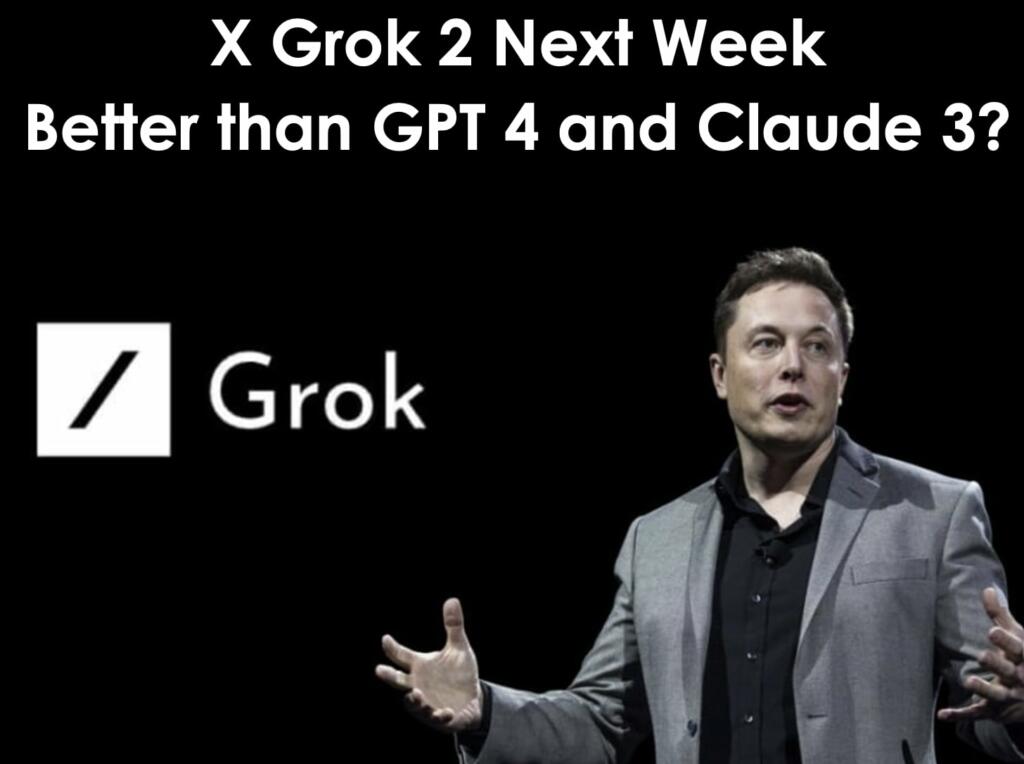 XAI and X Will Release Grok 2 Next Week and It is Claimed to Surpass ...