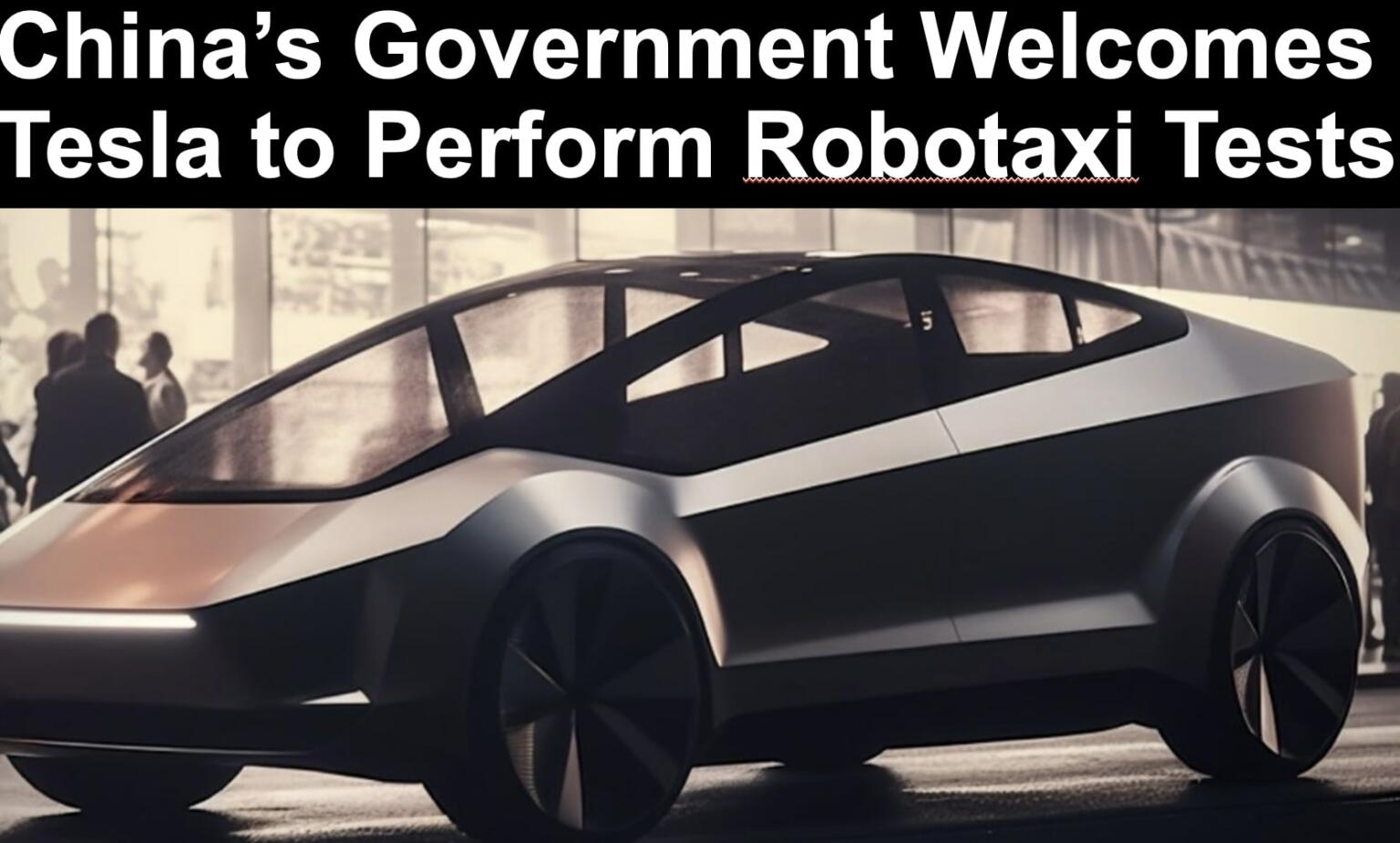 China's Government Welcomes Tesla to Perform Robotaxi Tests ...