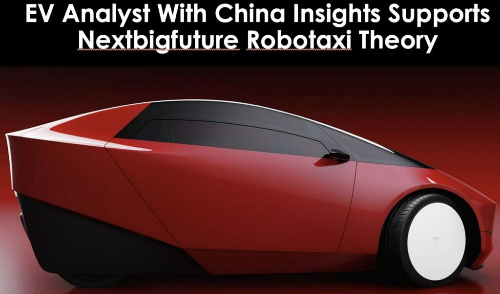 Worldclass EV Analyst Confirms Nextbigfuture on Tesla China Robotaxi ...