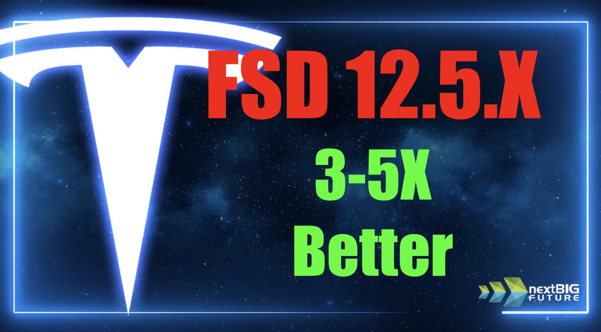Tesla FSD 12.5 is 3-5 Times Better | NextBigFuture.com