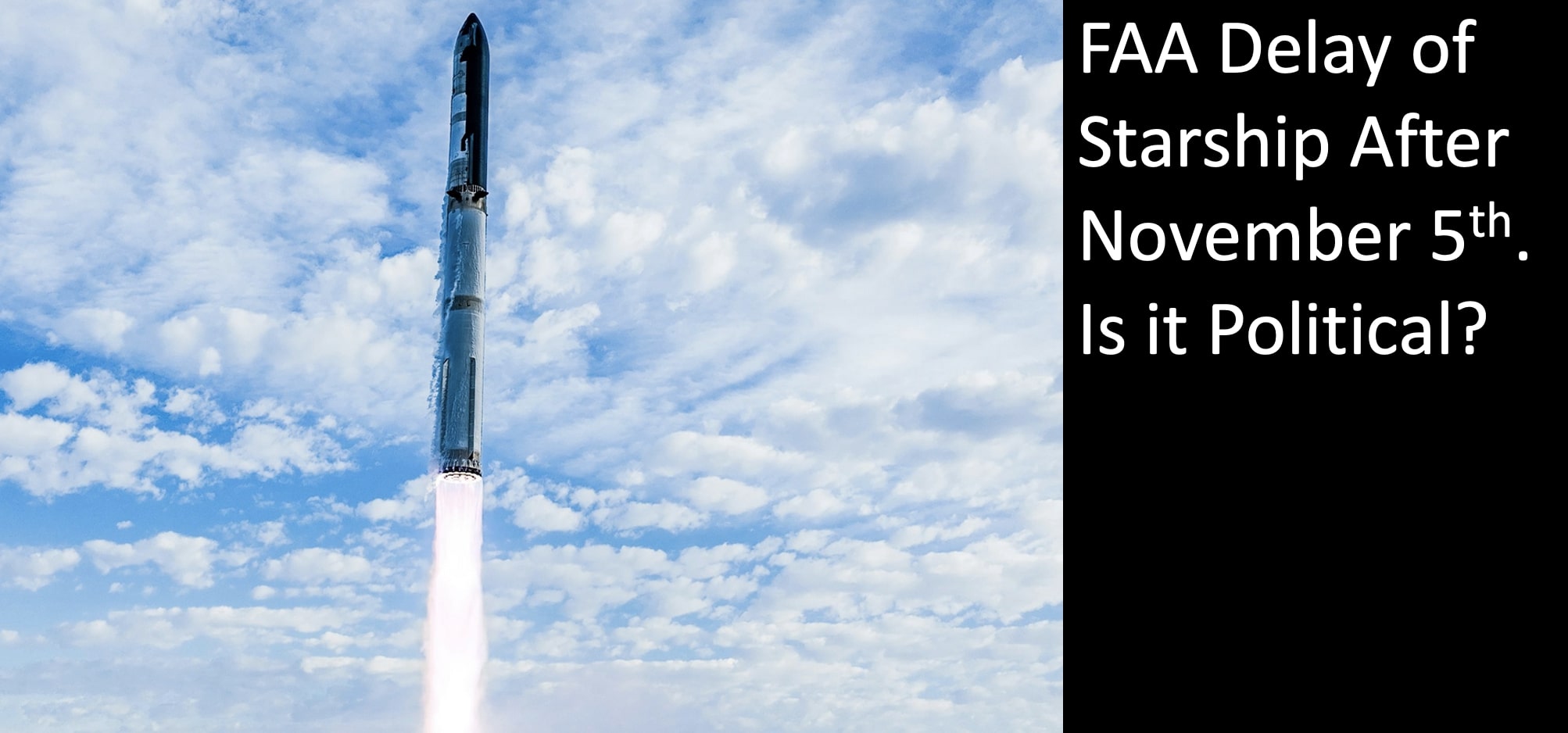 FAA Delays SpaceX Starship Launch After November 5th, Is it Political ...