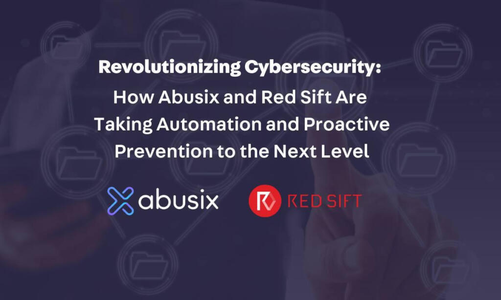 Abusix and Red Sift Form New Partnership, Leveraging Automation to Mitigate Cyber Attacks ...