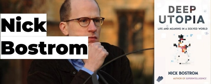Nick Bostrom Discusses Superintelligence and Achieving a Robust Utopia ...